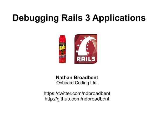Debugging Rails 3 Applications Odp Programming Languages Computing