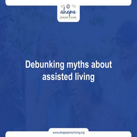 Debunking myths about assisted living | PPTX