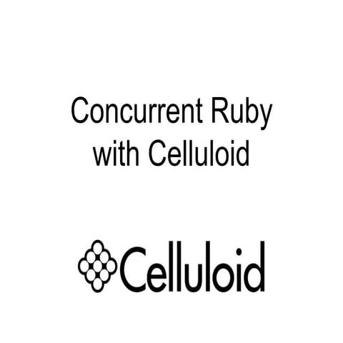 Concurrent Programming with Celluloid | PPT