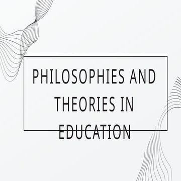 Philosophies and Theories in Education.pptx | Primary Education | Education