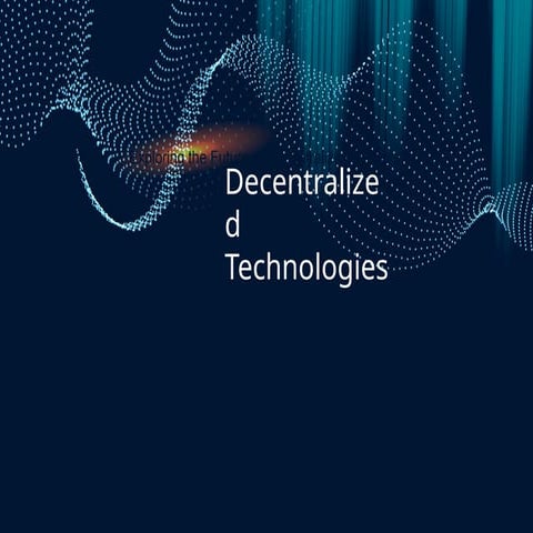 Decentralized_Technologies_xfbfsbsfgsdfStyled.pptx