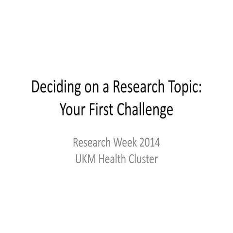 Deciding on a medical research topic: your first challenge | PPTX