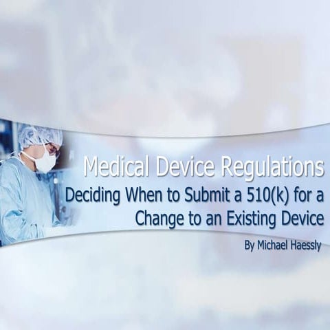Deciding When To Submit A 510(K) For A Change To An Existing Device | PPTX