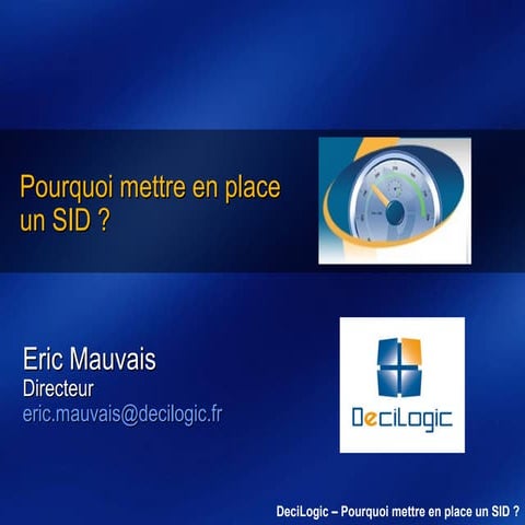 DeciLogic, pourquoi mettre en place un SID ? | PPT