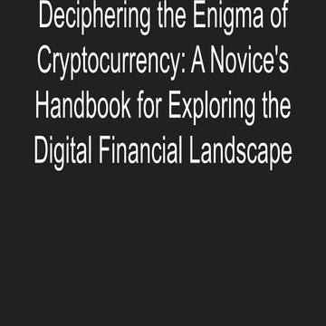 Deciphering the Enigma of Cryptocurrency_ A Novice's Handbook for ...