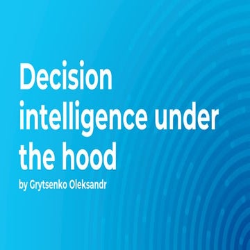 Oleksandr Grytsenko: Decision Intelligence Under the Hood (UA) | PDF