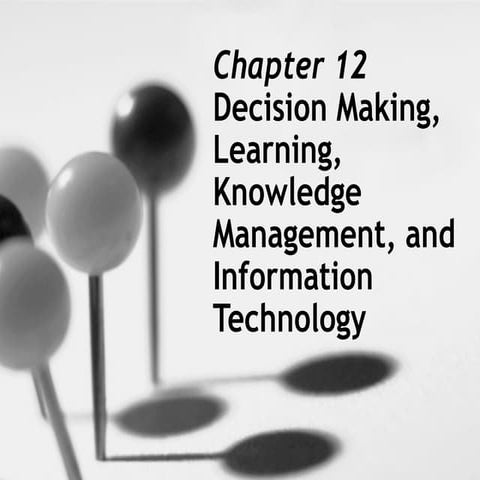 Decision making, learning, knowledge management, and information ...