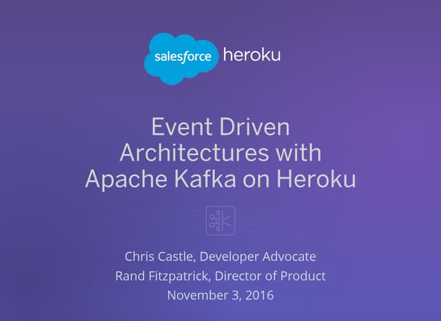 Event Driven Architectures With Apache Kafka On Heroku Ppt