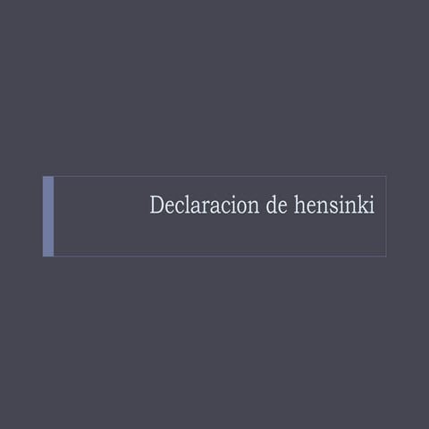 Declaración de helsinki | PPTX
