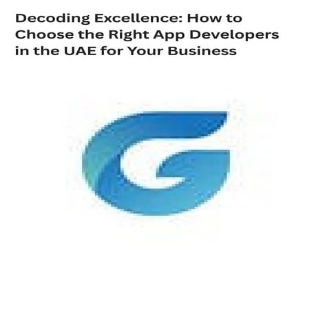 Decoding Excellence How to Choose the Right App Developers in the UAE ...