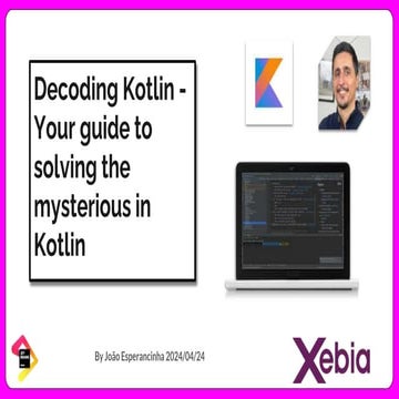 Decoding Kotlin - Your guide to solving the mysterious in Kotlin.pptx