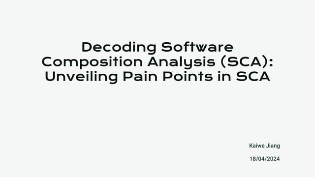 Decoding Software Composition Analysis (SCA) - Unveiling Pain Points in ... Decoding Software Composition Analysis (SCA) - Unveiling Pain Points in ...