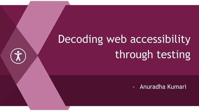 Decoding Web Accessibility Through Testing Anuradha Kumari Ppt 7563