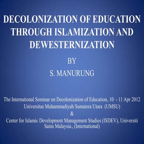 Decolonization of education through islamization and dewesternization | PPT