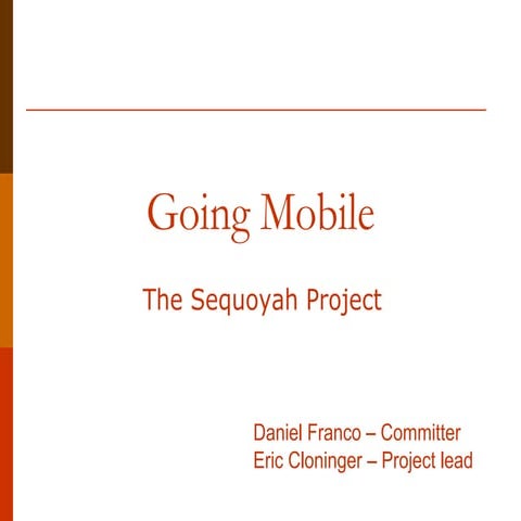 Going Mobile - The Sequoyah Project - Eclipse, Mobile, Development | PPT