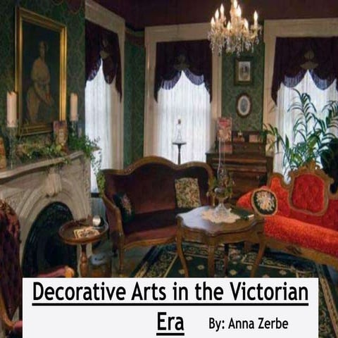 Decorative arts in the victorian era | PPTX | Interior Decorating ...