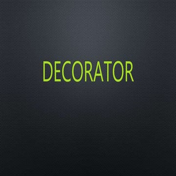 Decorator | PPTX | Programming Languages | Computing
