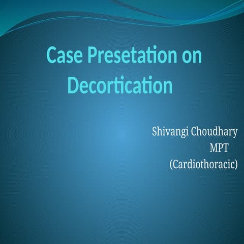 Physiotherapy In Decortication Surgery case Report | PPTX