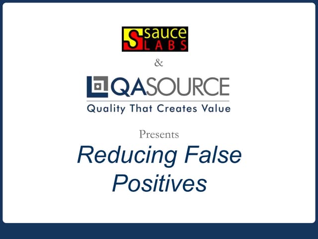 Decreasing False Positives In Automated Testing Ppt