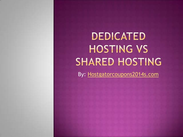 Dedicated hosting vs shared hosting | PPT Dedicated hosting vs shared hosting | PPT