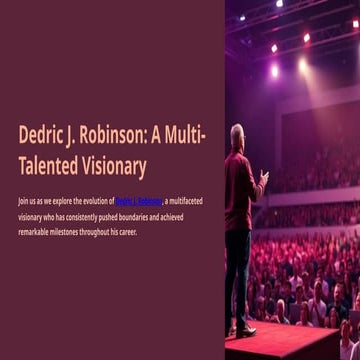 Dedric-J-Robinson-A-Multi-Talented-Visionary | PPT