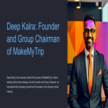 Deep-Kalra-Founder-and-Group-Chairman-of-MakeMyTrip (1.11).pptx ...