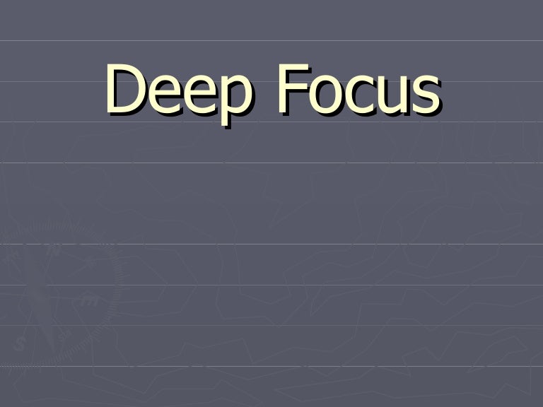Deep Focus