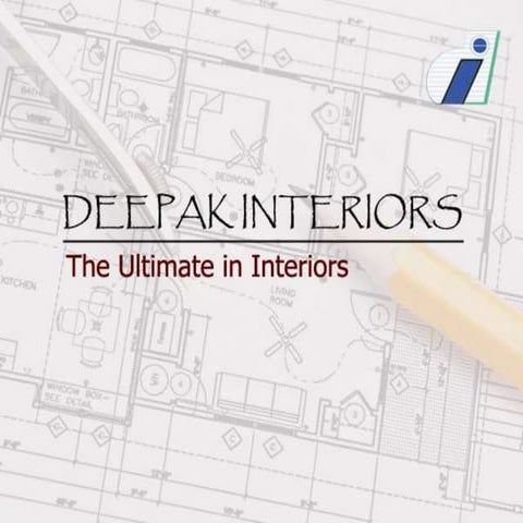 Deepak Interiors - The Ultimate In Interiors | PPSX