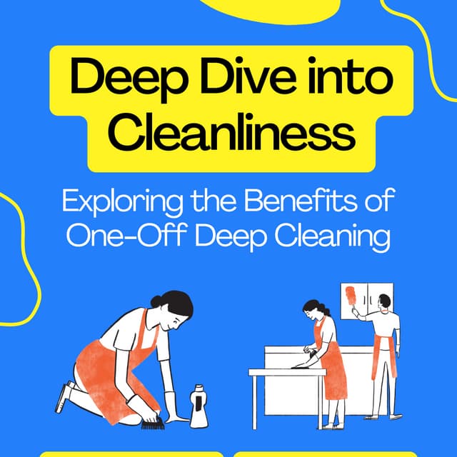 Deep Dive into Cleanliness Exploring the Benefits of One-Off Deep ...
