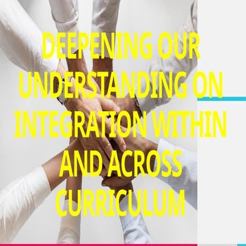 DEEPENING-OUR-UNDERSTANDING-ON-INTEGRATION-WITHIN-AND-ACROSS (2).pptx