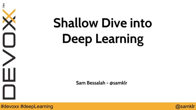 Deep learning for mere mortals - Devoxx Belgium 2015 | PPT Deep learning for mere mortals - Devoxx Belgium 2015 | PPT