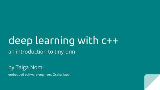 Deep Learning With C An Introduction To Tiny Dnn Ppt