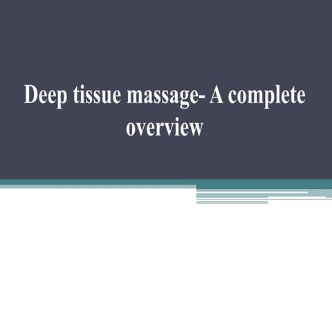 Deep tissue massage- A complete overview | PPTX