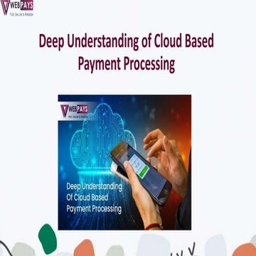Deep Understanding Of Cloud Based Payment Processing Ppt