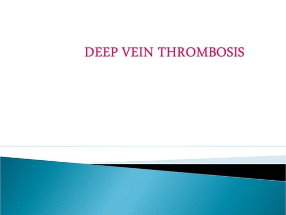 DEEP VEIN THROMBOSIS | PPTX | Blood Disorders | Diseases and Conditions