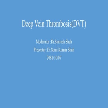 Deep Vein Thrombosis(DVT) BY DR SAMI KUMAR SHAH.pptx