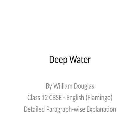 Deep water - CLASS 12 (ENGLISH) | PPTX