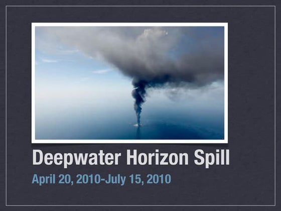Deep Water Horizon Oil Spill (B. P. Oil Spill) | PPT
