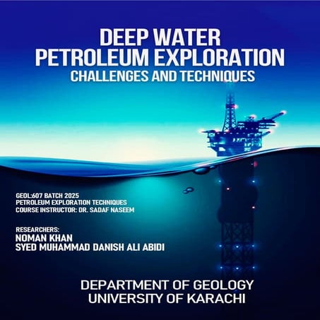 Deep Water Petroleum Exploration Challenges And Techniques - Syed Muhammad Danish - Noman Khan.pdf