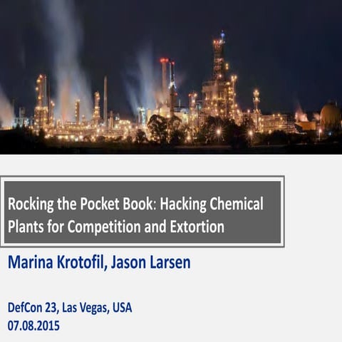 DEFCON 23- Marina Krotofil and Jason Larsen -Hacking chemical plants ...