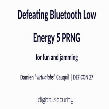 DEF CON 27 - DAMIEN CAUQUIL - defeating bluetooth low energy 5 prng for ...
