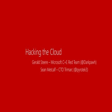 DEF CON 25 - Gerald-Steere-and-Sean-Metcalf-Hacking-the-Cloud.pdf