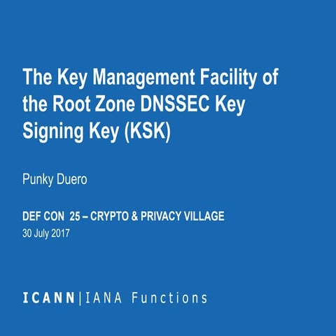 DefCon 25 - The Key Management Facility of the Root Zone DNSSEC KSK | PPT