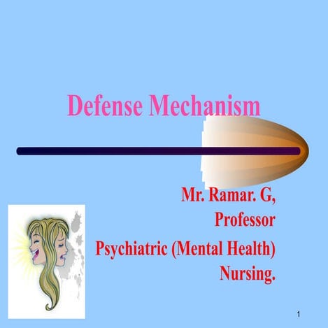 Defence Mechanism - Psychiatric Mental Health Nursing.pptx