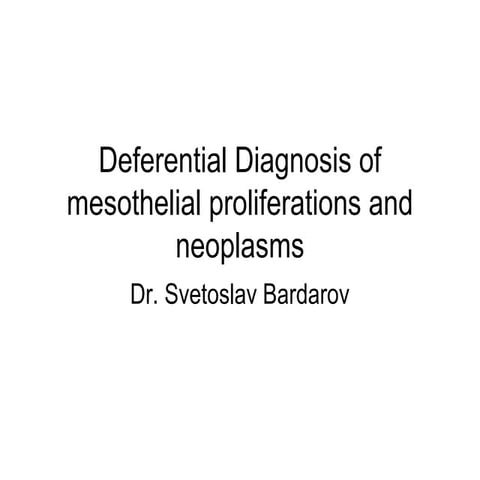 Deferential diagnosis of mesothelial proliferations and neoplasms | PPT
