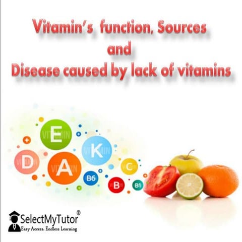 vitamin's function,sources,and disease caused by lack of vitamins | PPTX