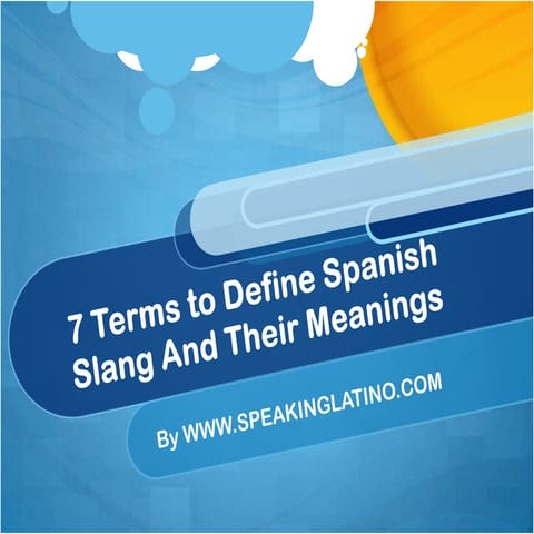 7 Terms to Define Spanish Slang And Their Meanings | PPT