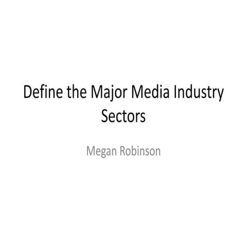 Define the major media industry sectors completed | PPTX