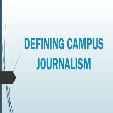diffenrent meanings or definition and DEFINING CAMPUS JOURNALISM.pptx