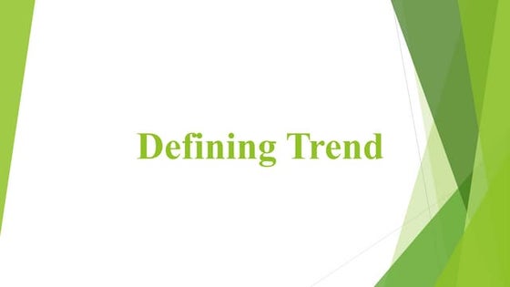 Trends, Network and Critical Thinking Unit 1 Definition of a Trend | PPTX